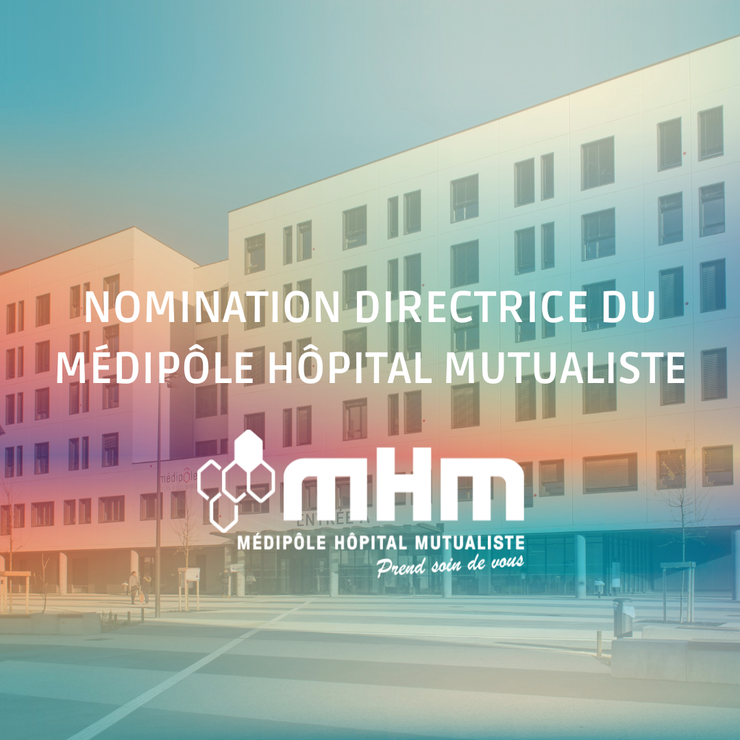 NOMINATION DIRECTRICE DU MÉDIPÔLE HÔPITAL MUTUALISTE- COMMUNIQUÉ DE ...
